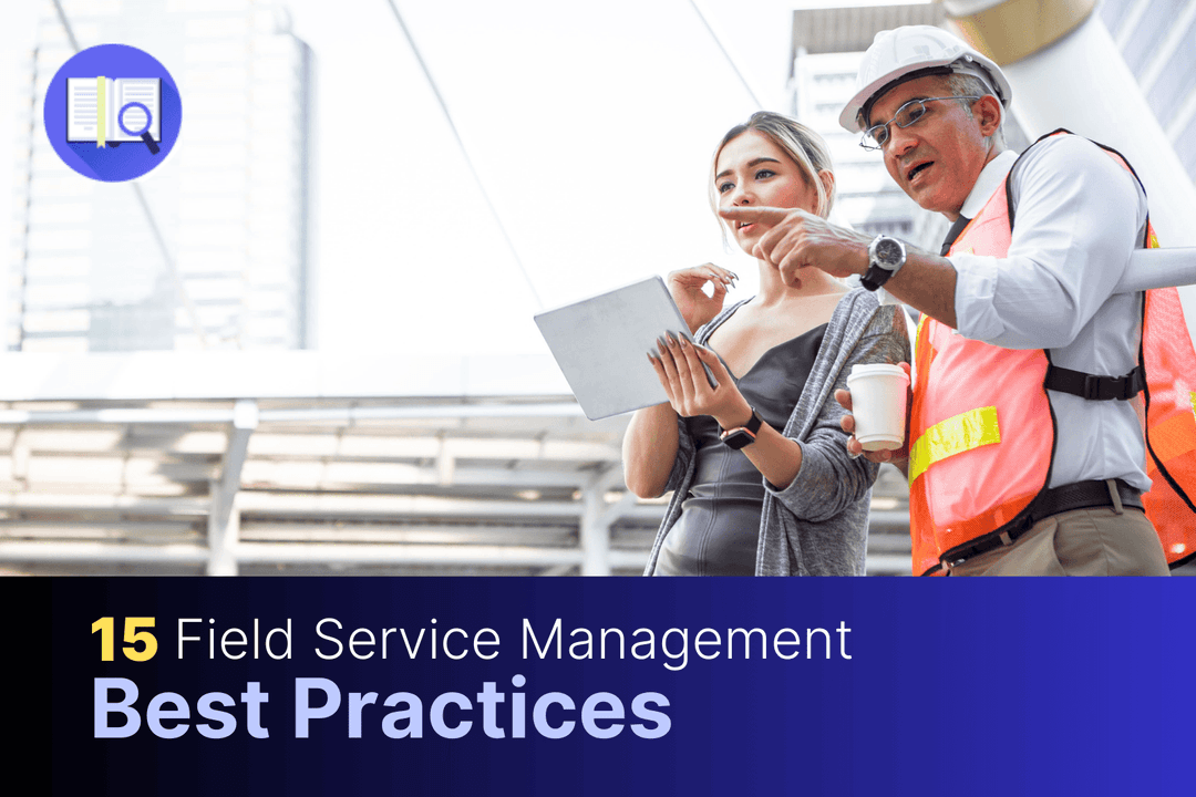 15 Field Service Management Best Practices in 2025 - FieldEx